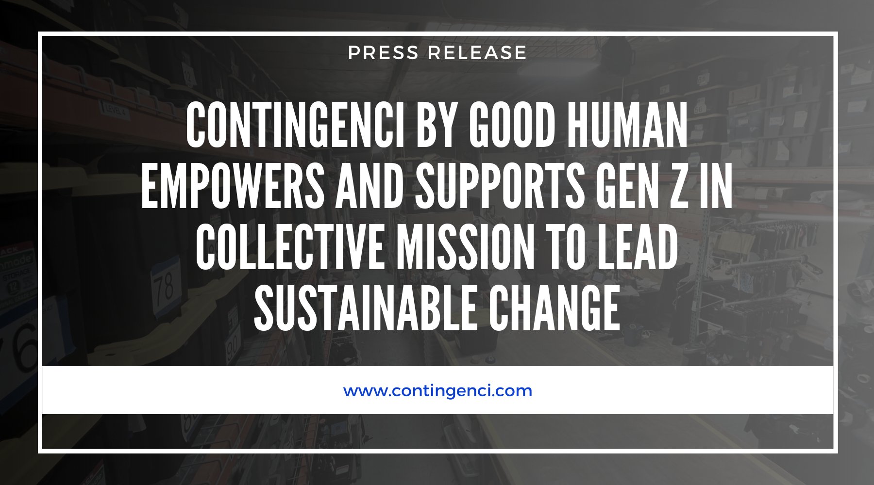 Contingenci® by Good Human Empowers and Supports Gen Z in Collective M